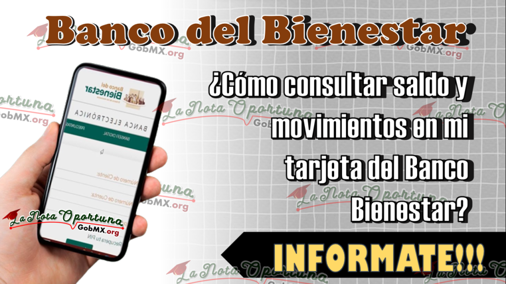 ¿cómo Consultar Saldo Y Movimientos En Mi Tarjeta Del Banco Bienestar